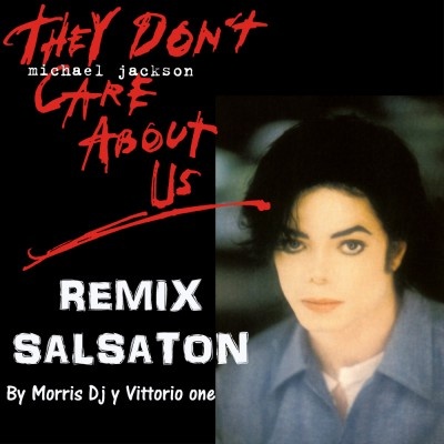 THEY DON'T CARE ABOUT US, IL NUOVO REMIX DI MORRIS DJ E VITTORIO ONE - Salsa.it
