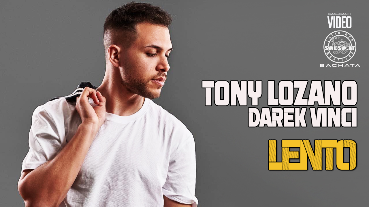 LENTO - Tony Lozano x DerekVinci (2024 Bachata official video) - Salsa.it