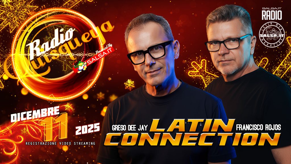LATIN CONNECTION – Puntata dell'11 -12 – 2025 - Salsa.it